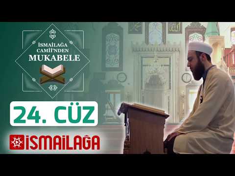 İsmailağa Camii’nden Mukabele: 24. Cüz - Abdülmecid Altaş Hoca Efendi