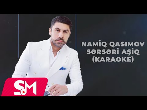Namiq Qasımov - Sərsəri Aşiq (Karaoke)