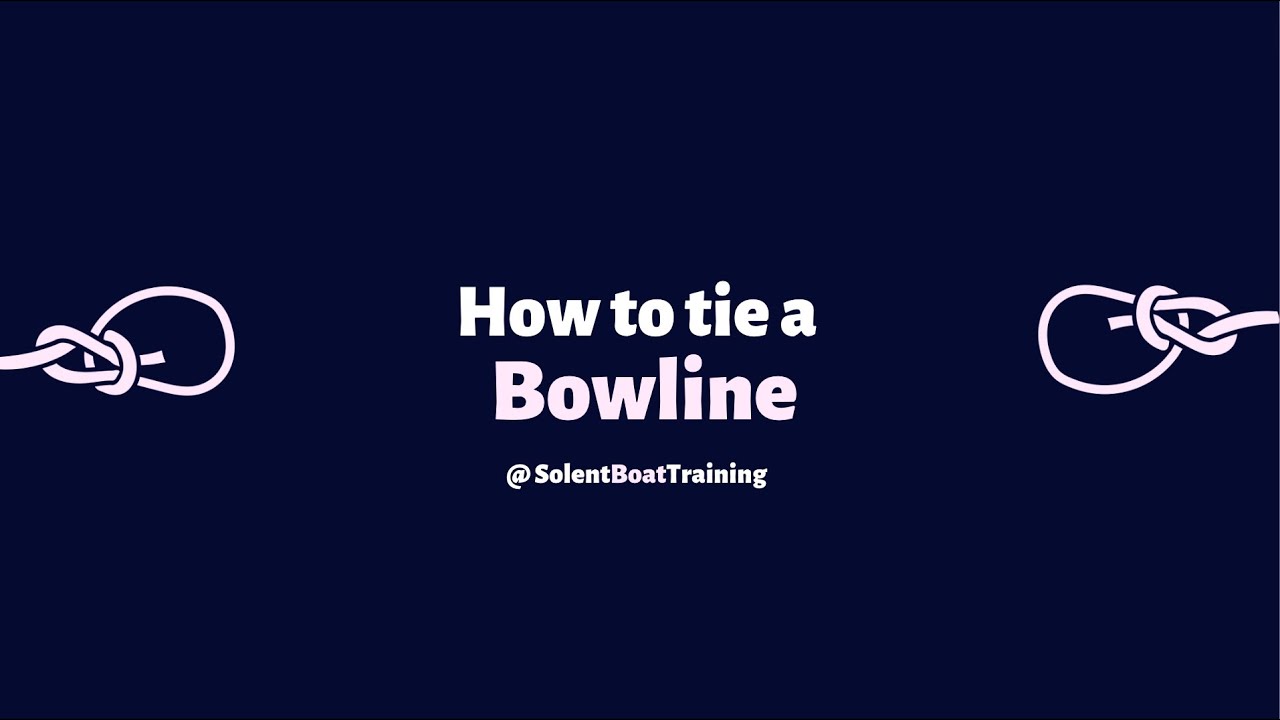 How to Tie A Bowline Tutorial Video | Solent Boat Training - YouTube