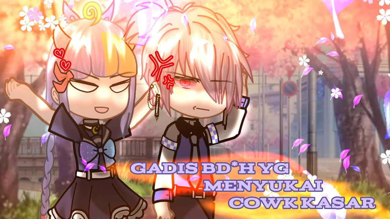 gadis bd*h menyukai cwok kasar•~(gacha nebula Indonesia/gnmm) genre ...