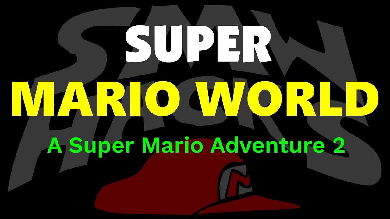 SUPER MARIO WORLD: A Super Mario Adventure 2 V2.0 - YouTube