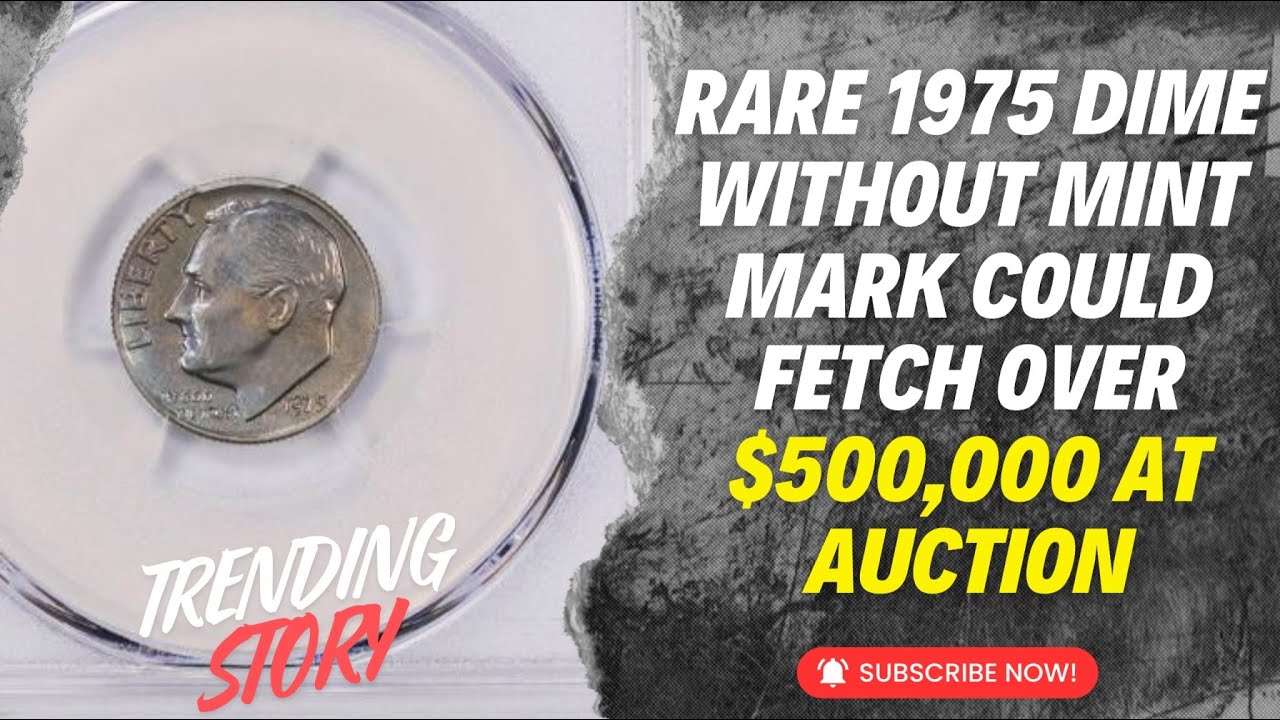 Rare 1975 Dime Without Mint Mark Could Fetch Over $500,000 at Auction ...
