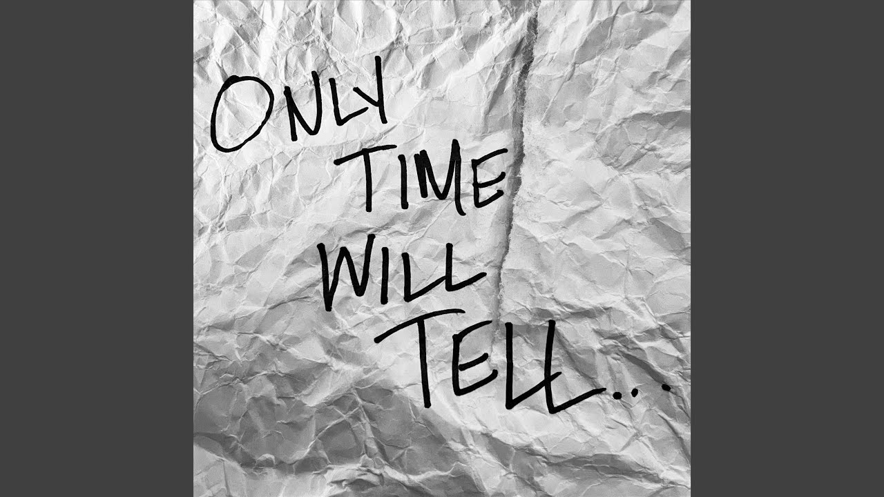 Only Time Will Tell - YouTube