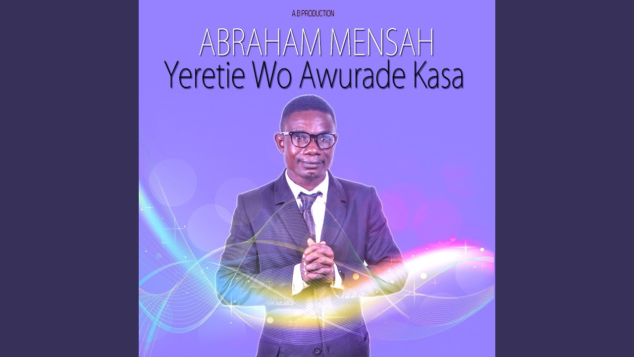 Yeretie Wo Awurade Kasa - YouTube