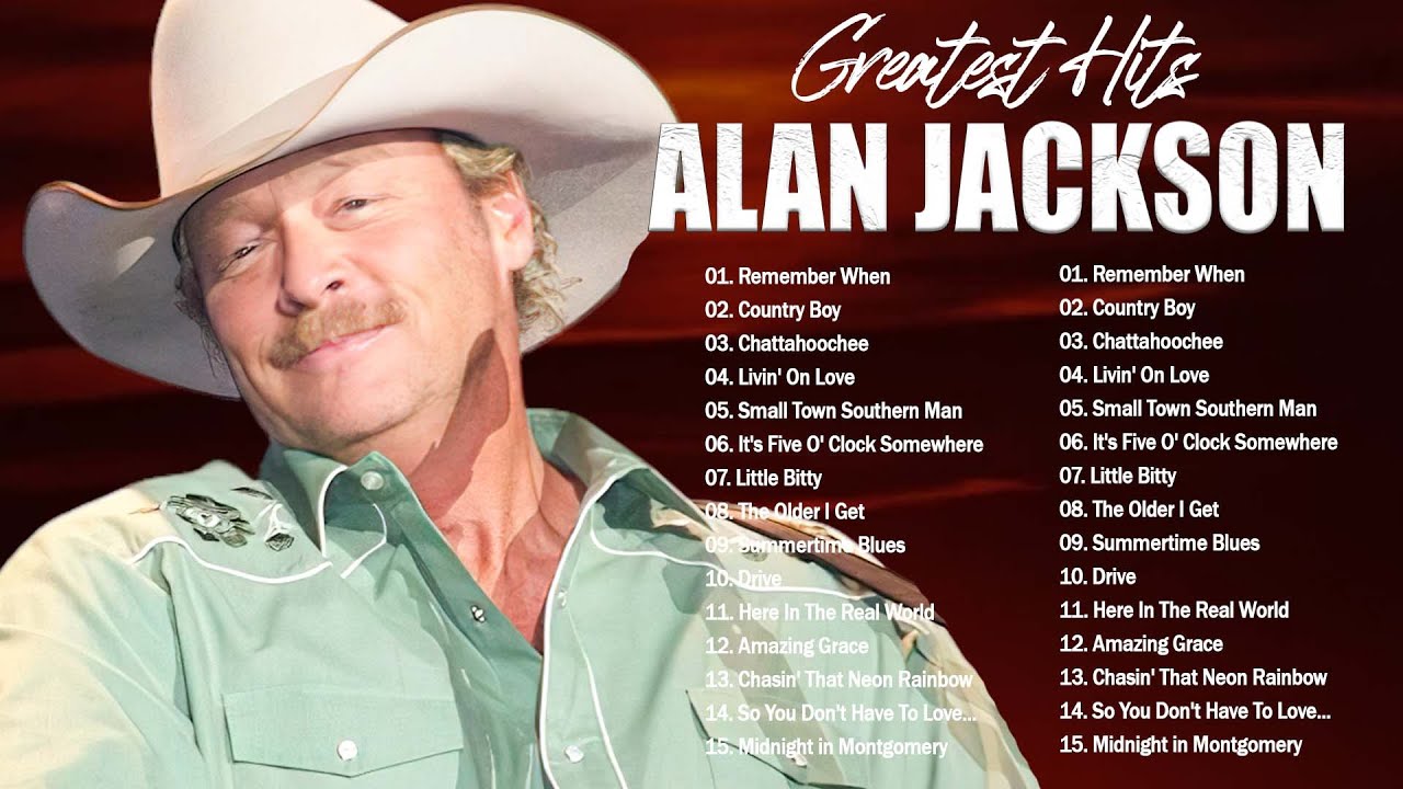 Alan Jackson Greatest Hits Best Songs Of Alan Jackson Alan Jackson
