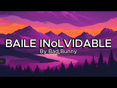 Bad Bunny - BAILE INoLVIDABLE (Letra) - YouTube