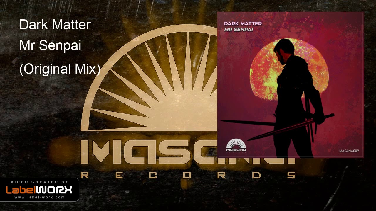 Dark Matter - Mr Senpai (Original Mix) - YouTube