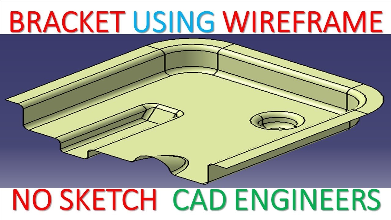 22. BRACKET SURFACE DESIGN BY USING WIREFRAME (NO SKETCH) IN CATIA V5 ...