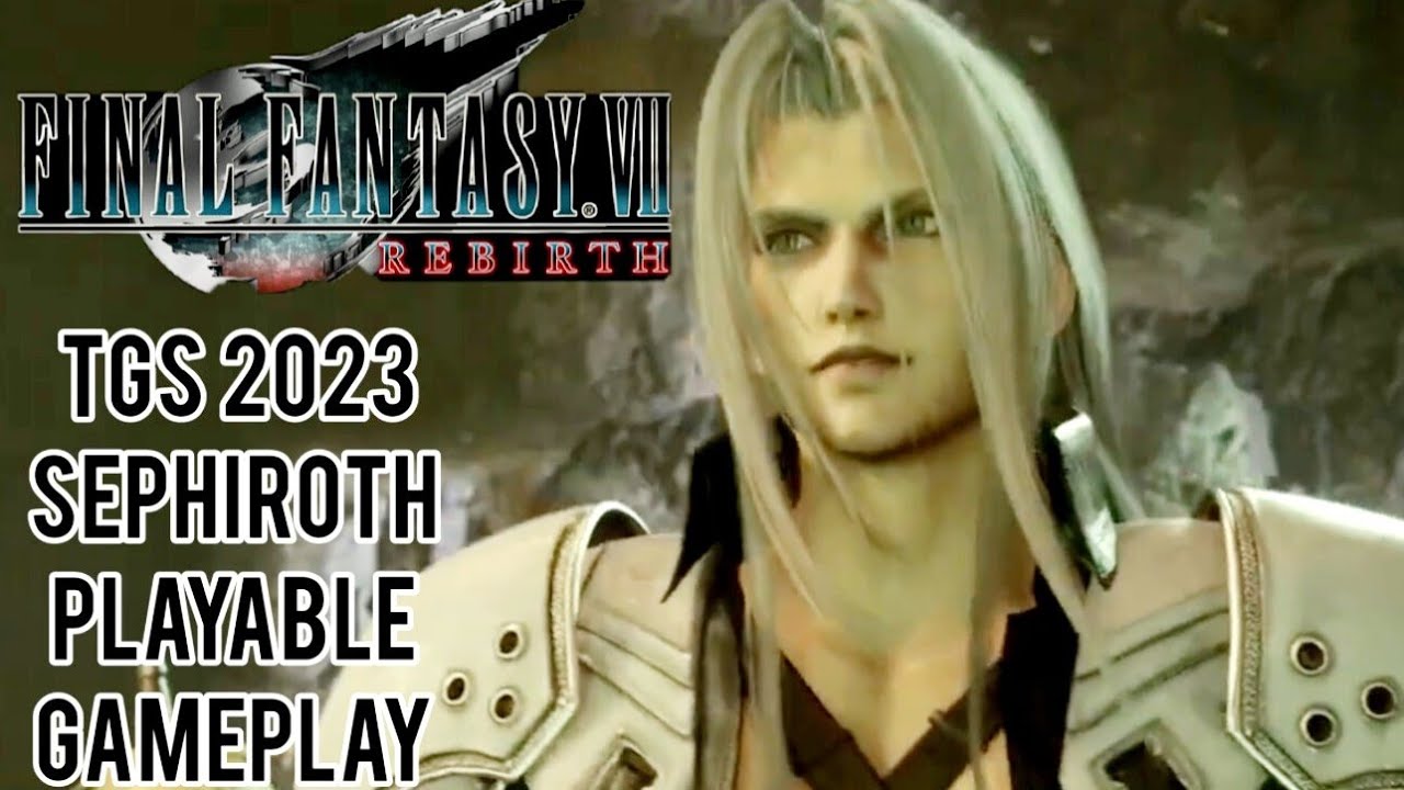 Final Fantasy VII Rebirth 2023 TGS] Sephiroth Playable Character ...