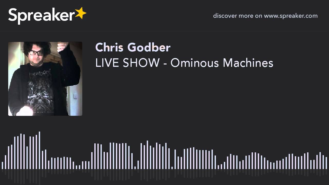 LIVE SHOW - Ominous Machines (made with Spreaker) - YouTube