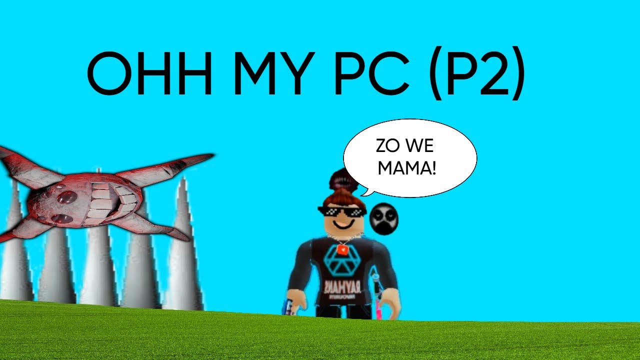 OHH MY PC (P2) - YouTube