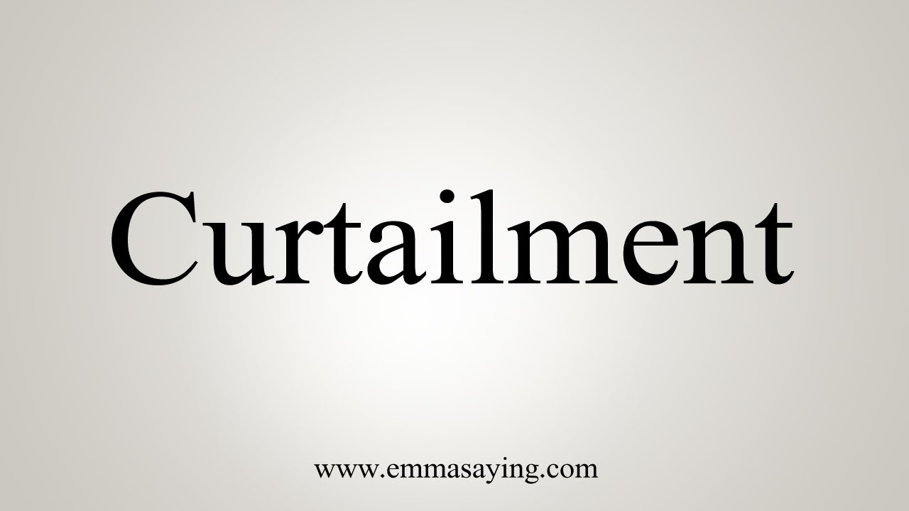 How To Say Curtailment - YouTube