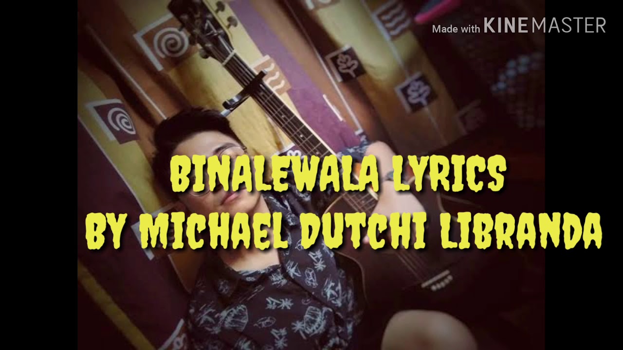 BINALEWALA LYRICS BY Michael Dutchi Libranda - YouTube
