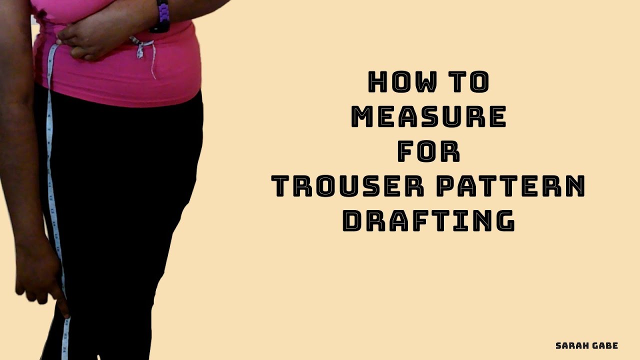 How to Measure For Trouser Pattern Drafting l SARAH GABE - YouTube