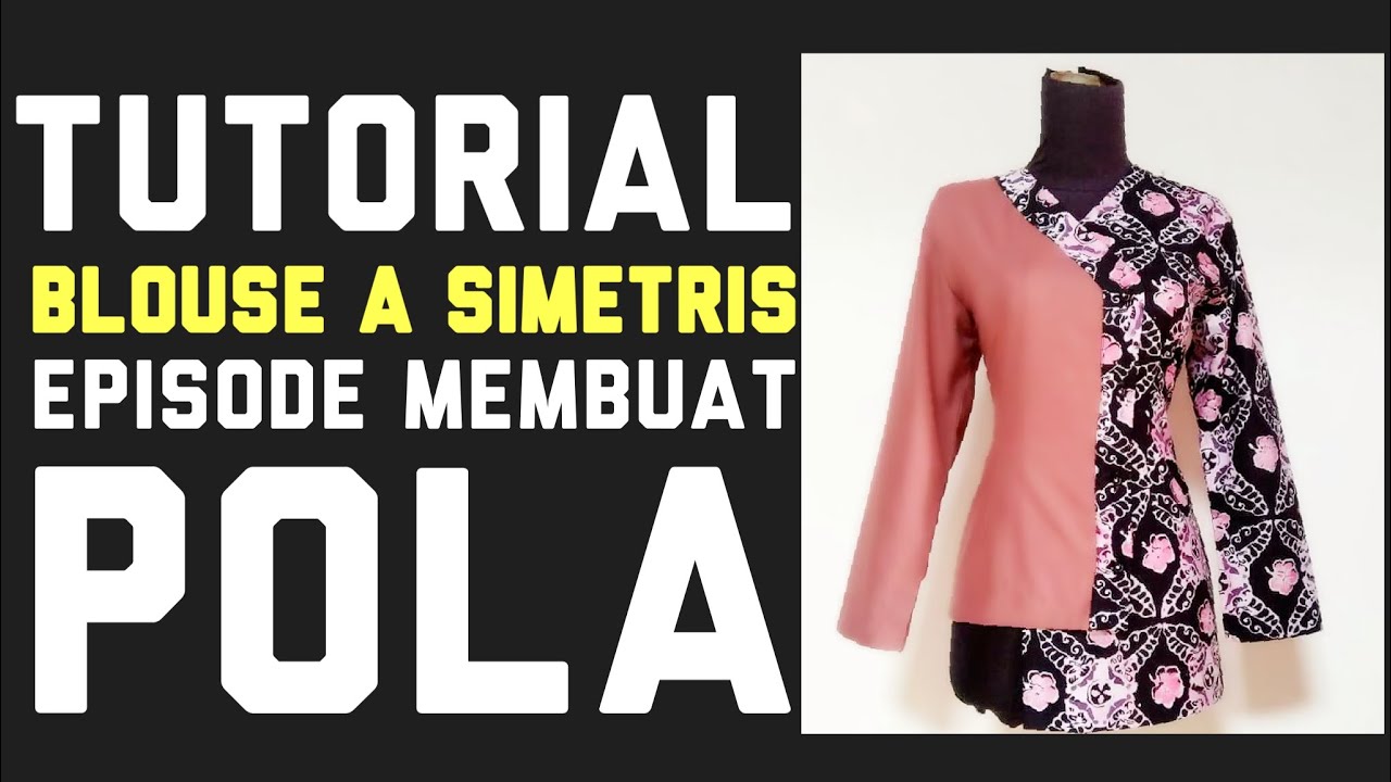 TUTORIAL MEMBUAT POLA BLOUSE A SIMETRIS SIZE S - YouTube