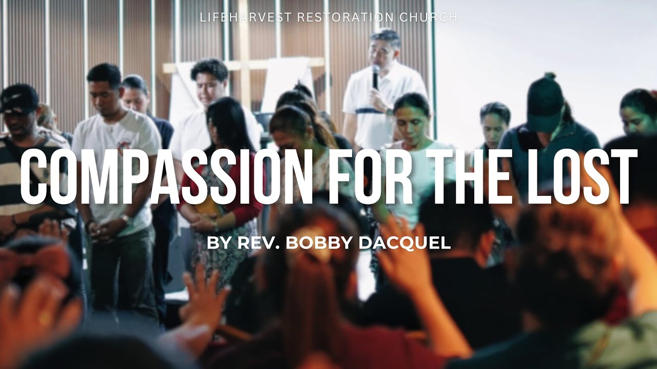 Compassion for the Lost | Rev. Bobby Dacquel - YouTube