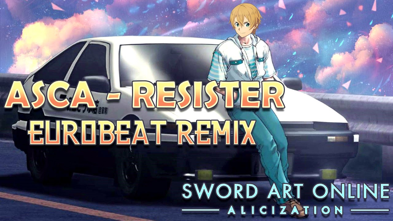 Sword Art Online: Alicization / Eurobeat Remix ( ASCA - RESISTER ...
