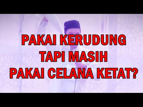 Udah Pakai Kerudung tapi Pakai Celana Ketat?