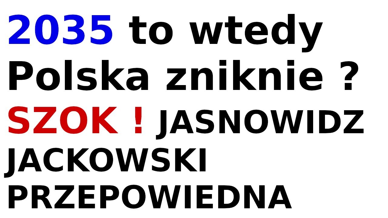 Jasnowidz Jackowski przepowiednia Polska 2035 rok - YouTube