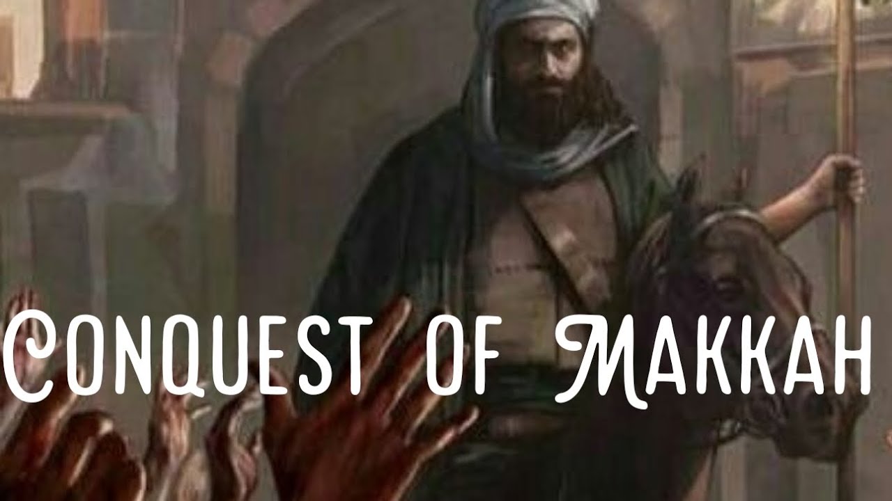 Conquest of Makkah - YouTube
