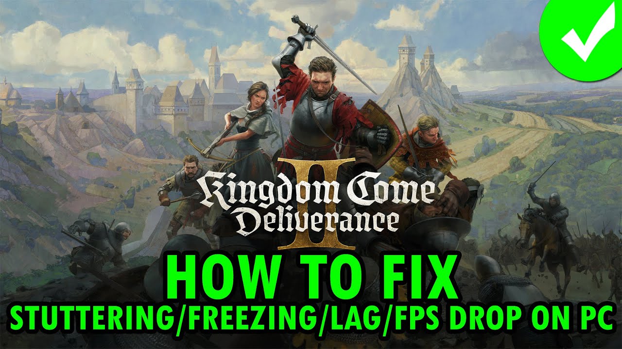 Fix Kingdom Come: Deliverance II Stuttering, Freezing, Lagging or FPS ...