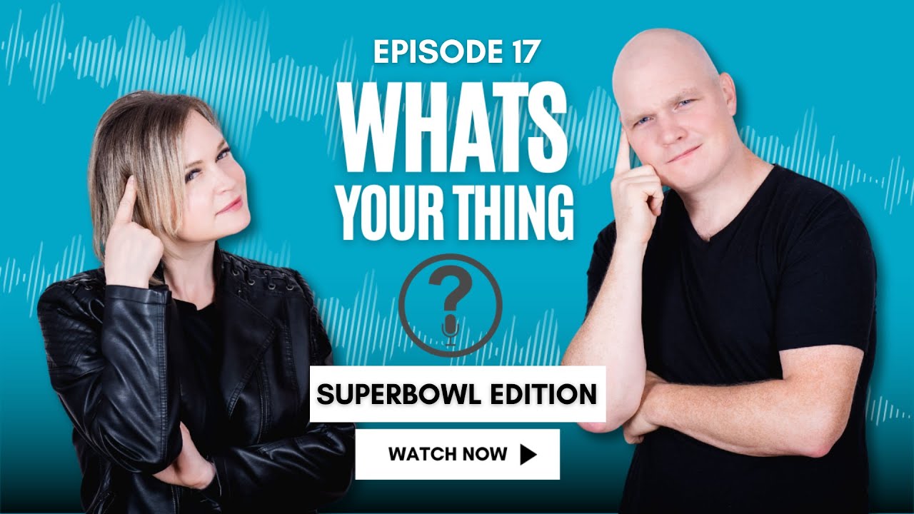What's Your Thing Podcast - Episode 17: The Superbowl Episode (ft ...
