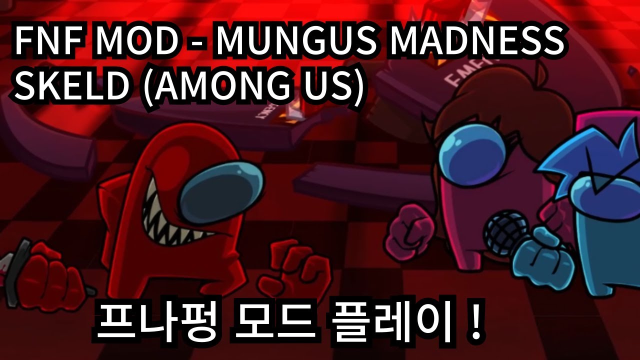 FNF MOD! - MUNGUS MADNESS : SKELD(AMONG US) / 프나펑 모드 어몽어스 - YouTube