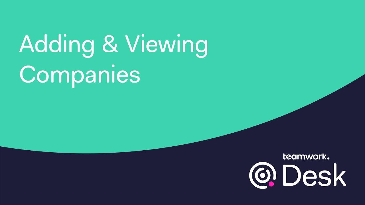 Teamwork Desk - Adding & Viewing Companies - YouTube