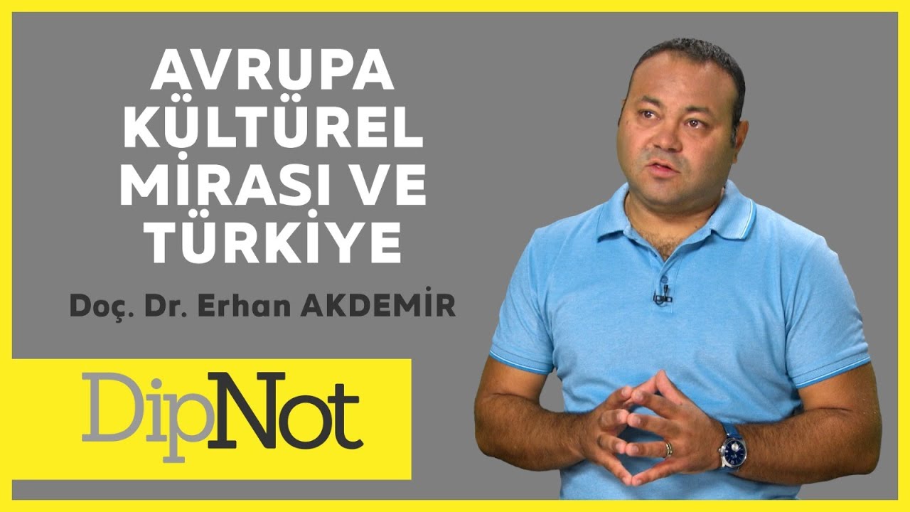 AVRUPA KÜLTÜREL MİRASI VE TÜRKİYE - DOÇ. DR. ERHAN AKDEMİR #DipNot #18 ...