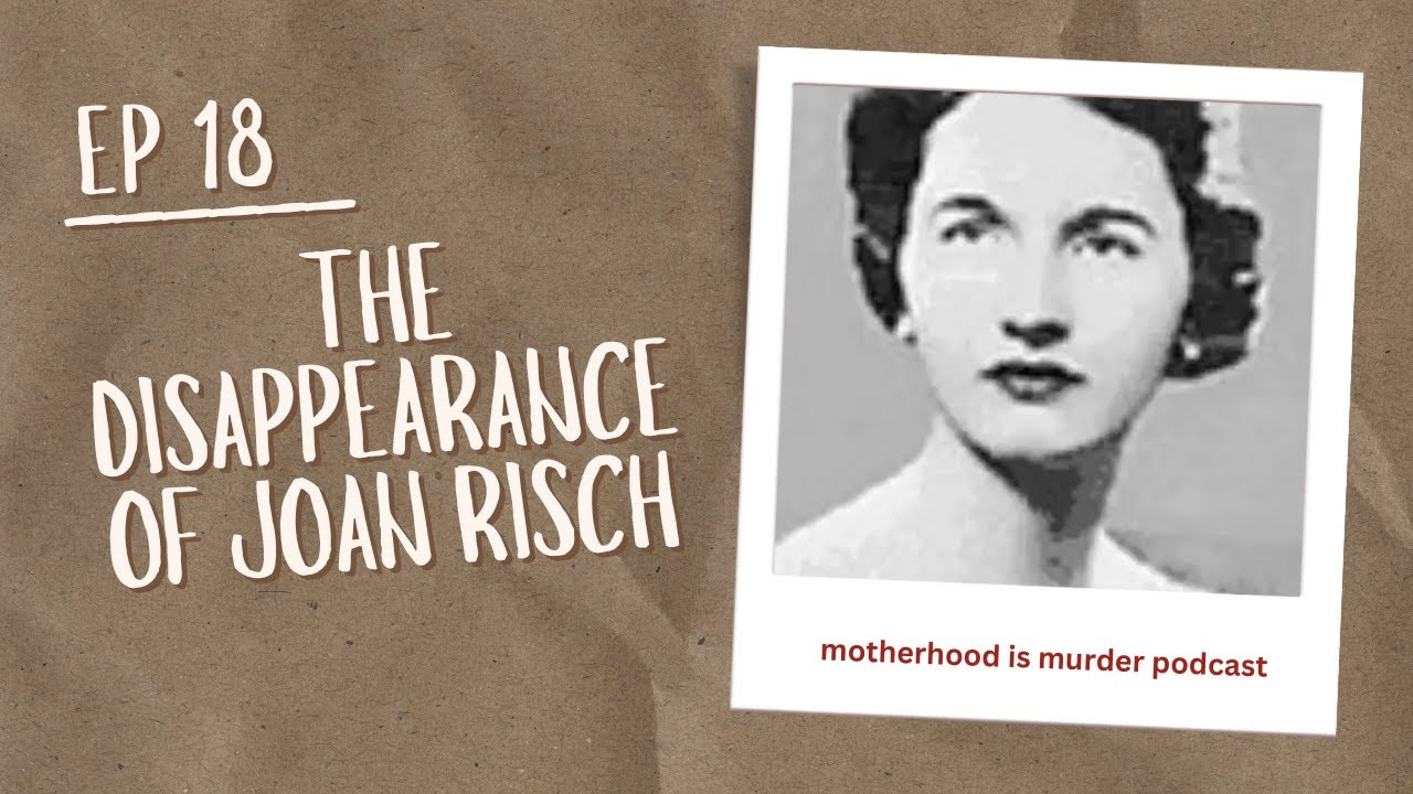 Ep 19: The Disappearance of Joan Risch - YouTube