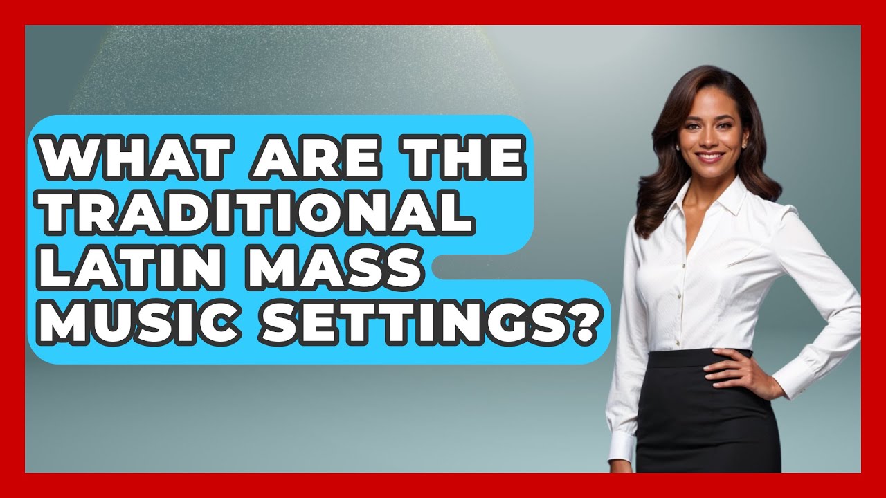 What Are the Traditional Latin Mass Music Settings? - Holy Harmonies ...