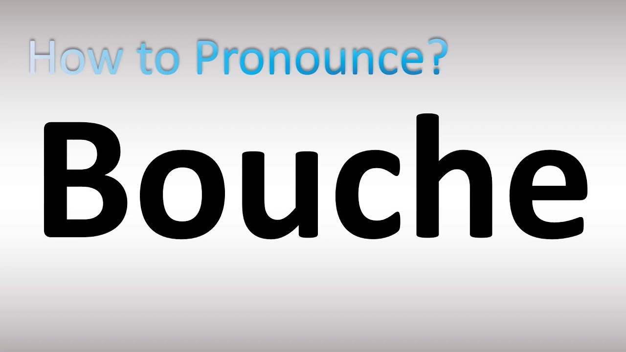 How to Pronounce Bouche - YouTube