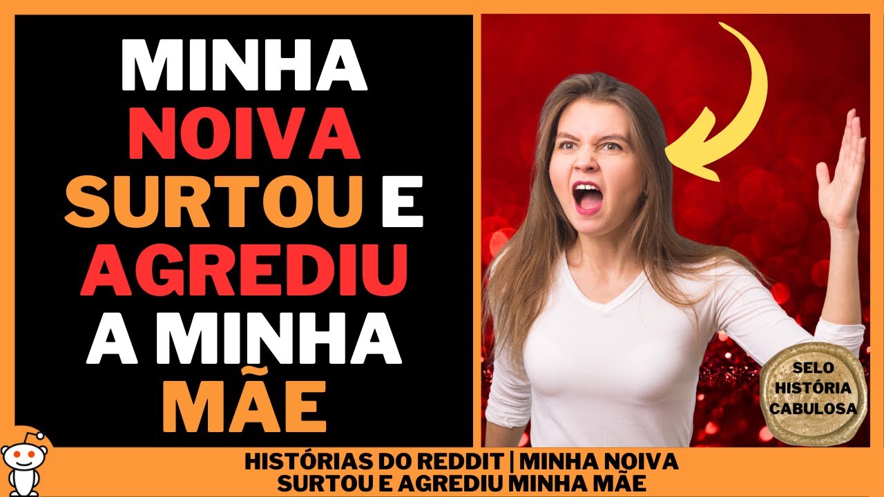 Minha Noiva Surtou E Agrediu A Minha MÃe Histórias Do Reddit Youtube