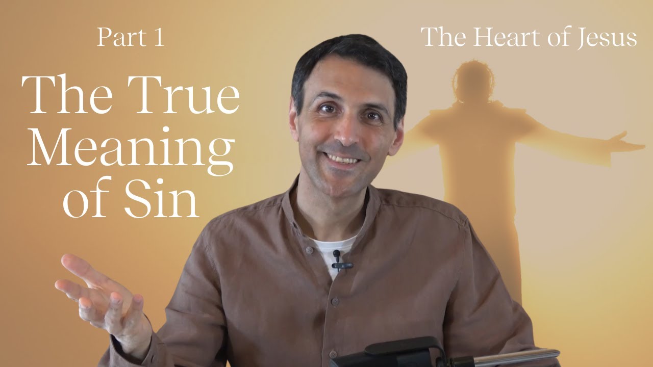 The Heart of Jesus - Part 1: The True Meaning of Sin - YouTube