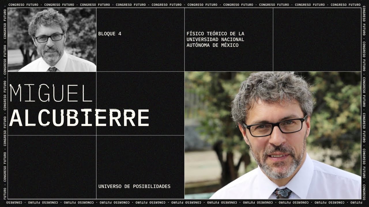 Miguel Alcubierre | Universo de posibilidades | Congreso Futuro 2023 ...