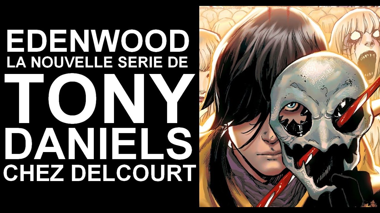 EDENWOOD, la nouvelle série de TONY DANIELS en VF chez DELCOURT - YouTube