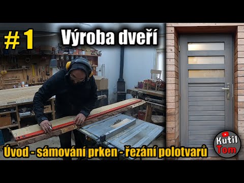 #1 Výroba dřevěných dveří svépomocí - úvod, sámování prken, řezání polotvarů - Kutil Tom - DIY
