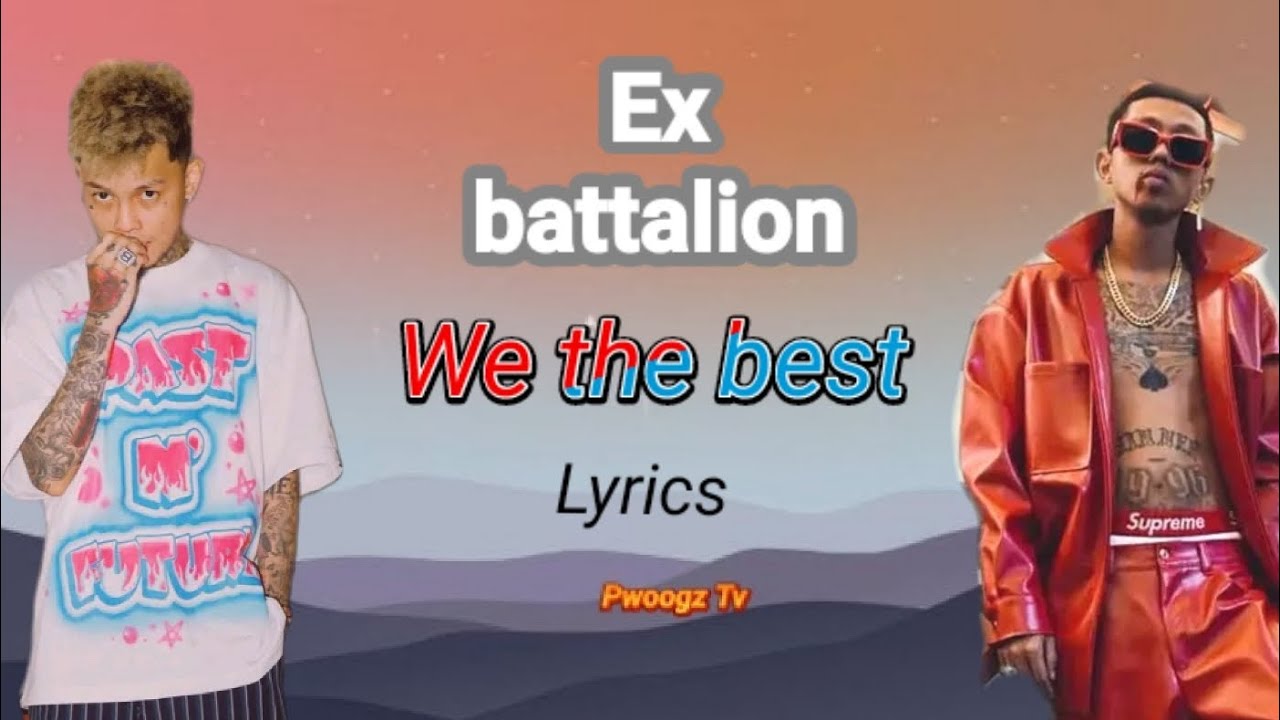 WE THE BEST (Ex battalion) Music Lyrics - YouTube