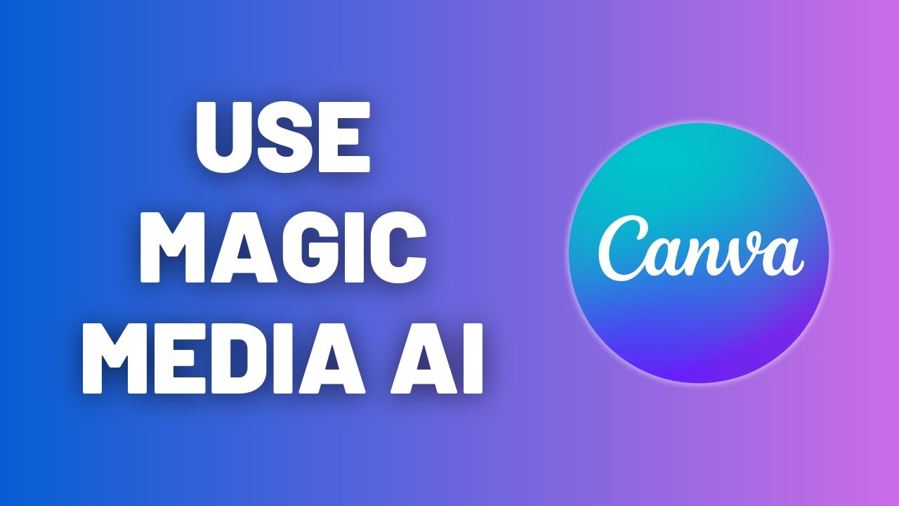 How to Use Magic Media AI in Canva - YouTube