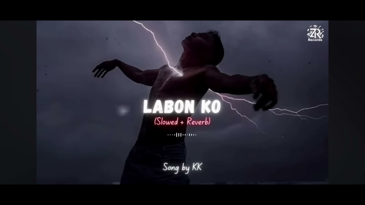 Labon Ko (Slowed + Reverb) | KK | Zesan Rahaman - YouTube