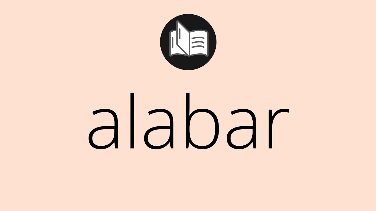 Que significa ALABAR • alabar SIGNIFICADO • alabar DEFINICIÓN • Que es ...
