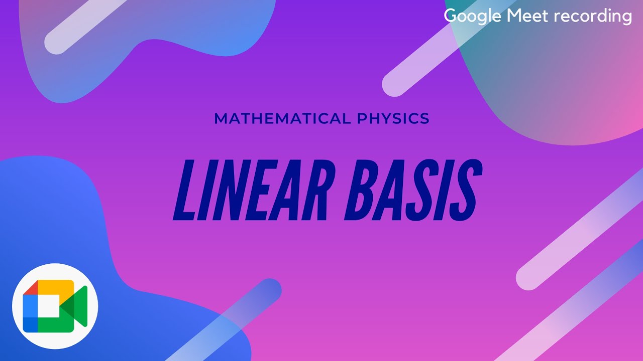 Lecture on 09 Feb 2021 | Linear basis | Mathematical Physics | PSMP0022 ...