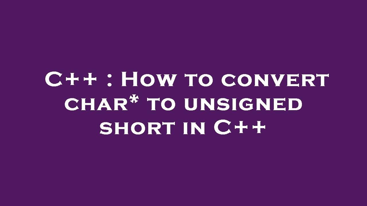 C How To Convert Char To Unsigned Short In C YouTube C How To Convert Char To Unsigned Short In C YouTube