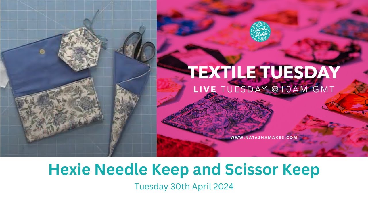 Natasha Makes - Textile Tuesday 30th April 2024 - Hexie Needle Keep and ...