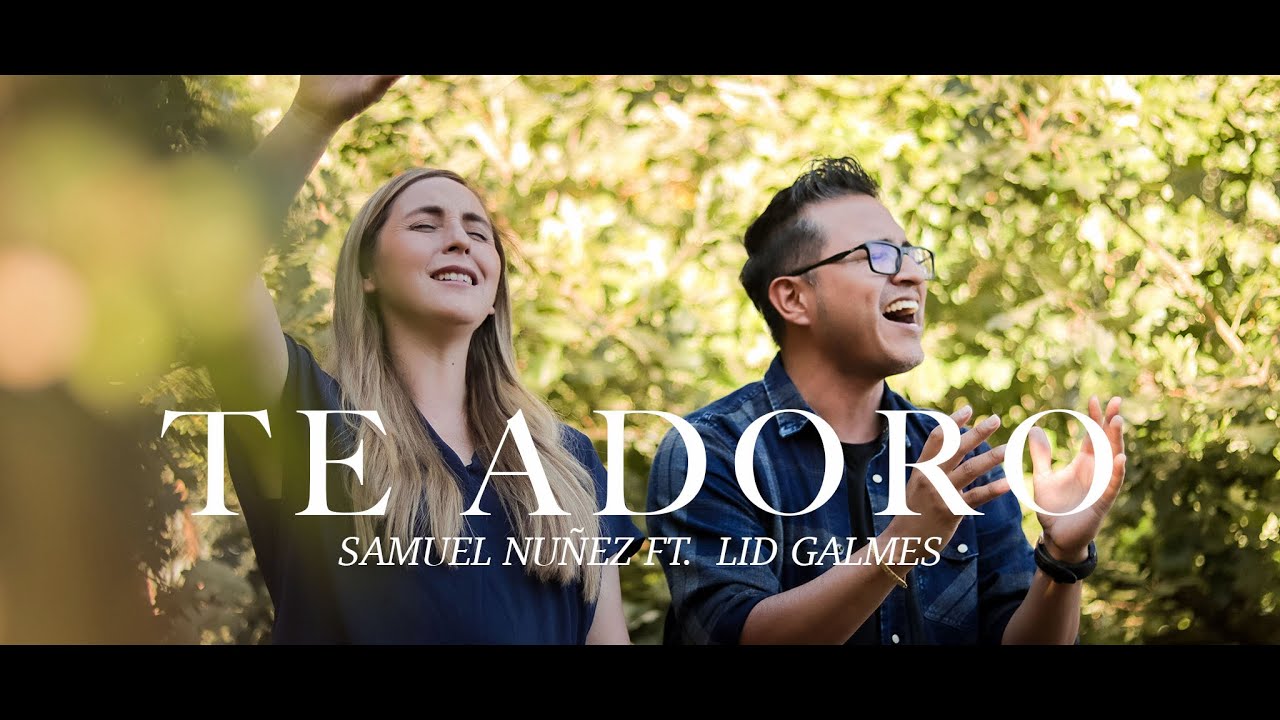 TE ADORO - Samuel Nuñez FT. Lid Galmes - YouTube