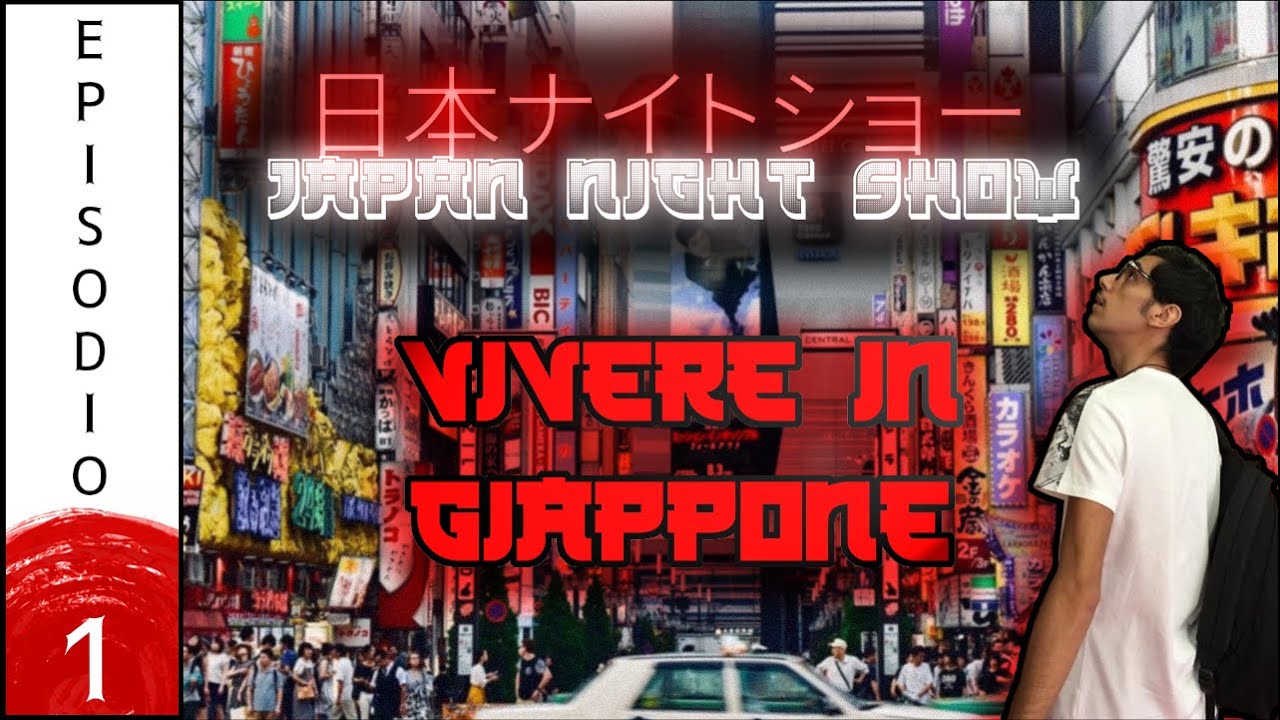 JAPAN NIGHT SHOW: PUNTATA 1 - Vivere in Giappone - YouTube