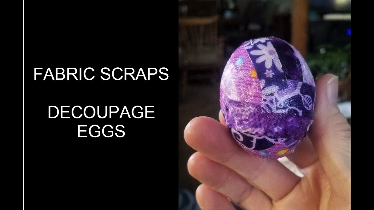 Fabric Scraps ~ Decoupaged Eggs! - YouTube