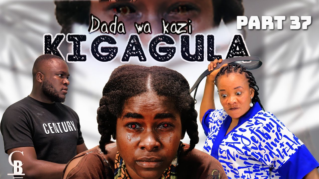 DADA WA KAZI KIGAGULA 💕 PART |37| - YouTube