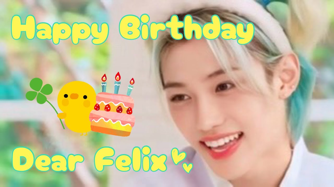Happy Birthday Dear Felix🐥🎂2024.09.15 - YouTube