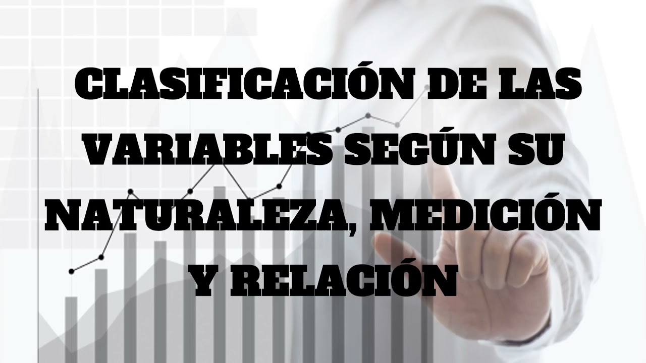 Clasificación de variables por naturaleza,medición y relación.Tipos de ...